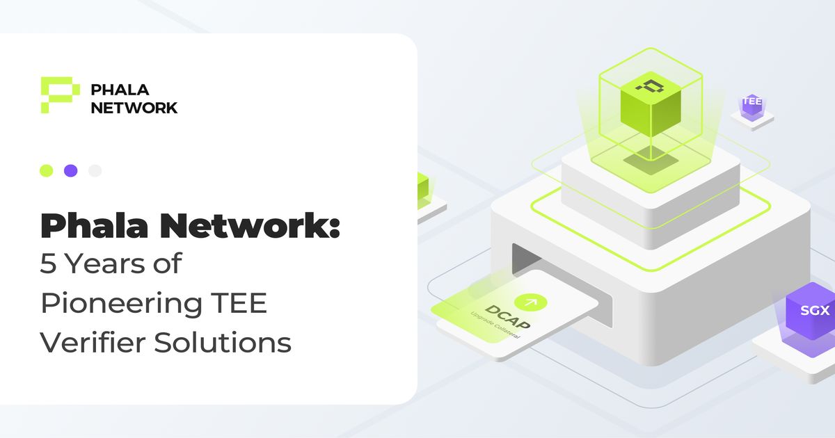 Phala Network: 5 Years of Pioneering TEE Verifier Solutions | Phala