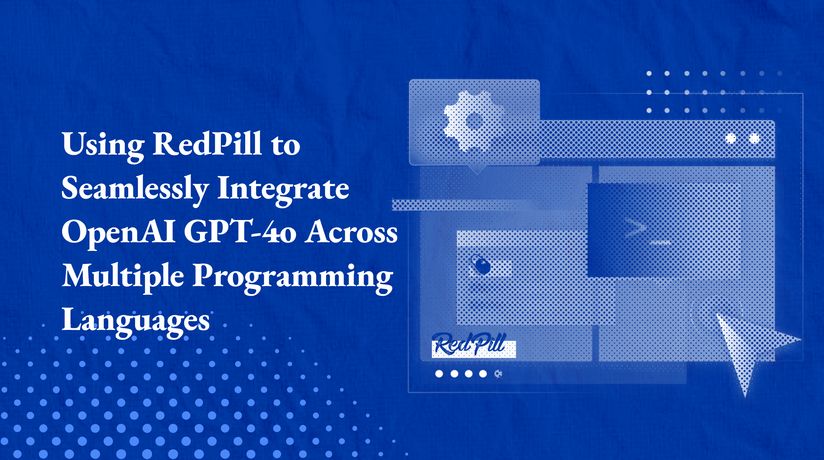 Using RedPill to Seamlessly Integrate OpenAI GPT-4o Across Multiple Programming Languages | Your ...
